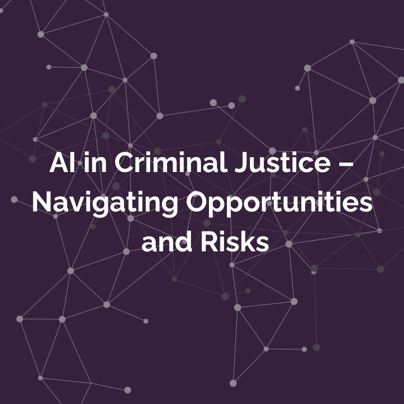 Event Summary: AI in Criminal Justice – Navigating Opportunities and ...